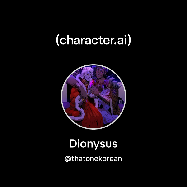 Chat with Dionysus | character.ai | Personalized AI for every moment of your day