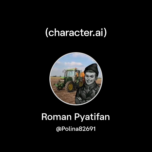 Chat with Roman Pyatifan | character.ai | Personalized AI for every ...