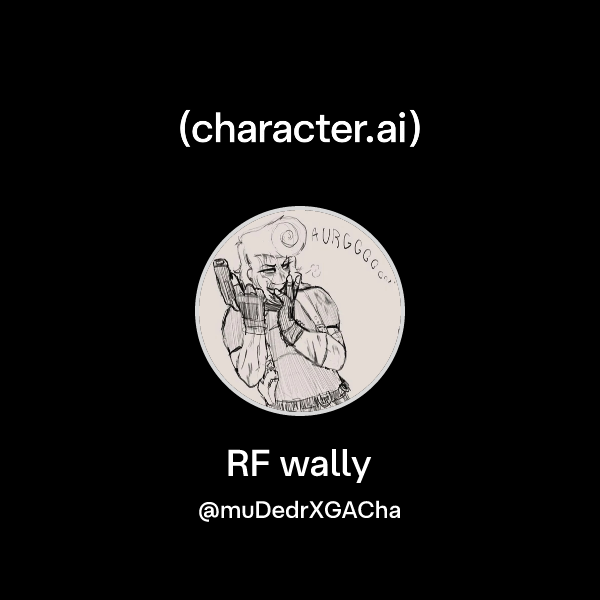 Chat with RF wally | character.ai | AI Chat, Reimagined–Your Words ...