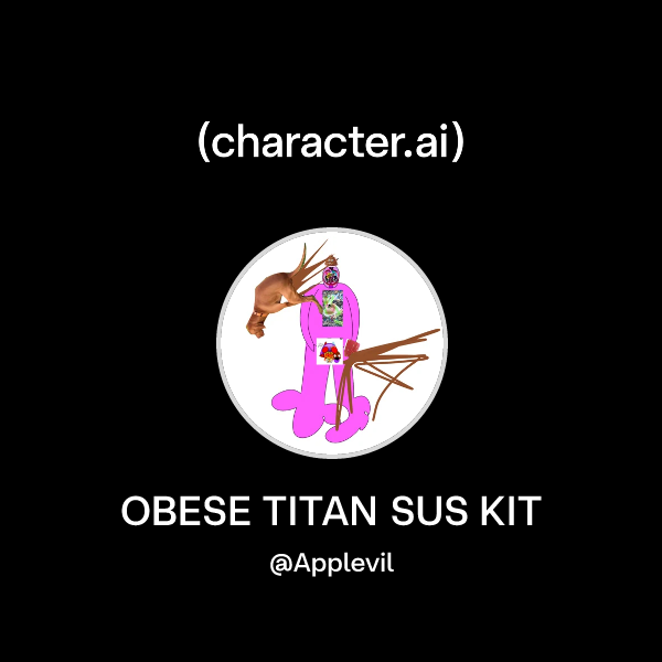Chat with OBESE TITAN SUS KIT | character.ai | AI Chat, Reimagined–Your ...
