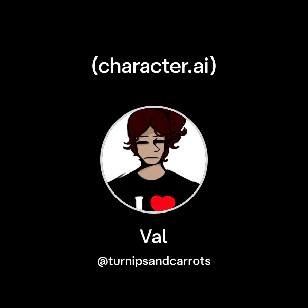 Chat with Val | character.ai | Personalized AI for every moment of your day