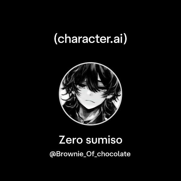 Chat with Zero sumiso | character.ai | AI Chat, Reimagined–Your Words ...