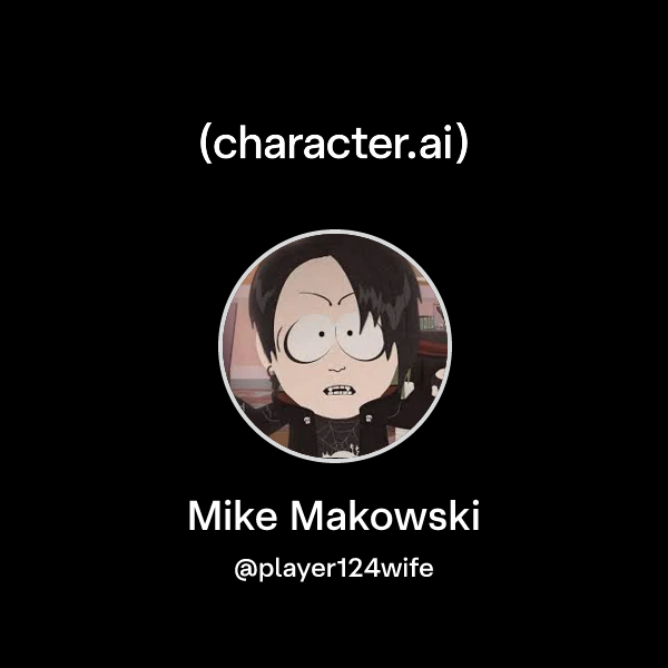 Chat with Mike Makowski | character.ai | AI Chat, Reimagined–Your Words ...