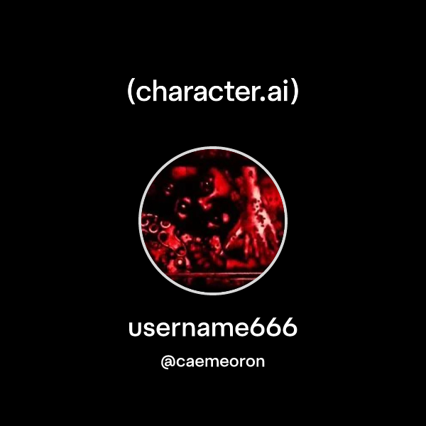 Chat with username666 | character.ai | Personalized AI for every moment ...