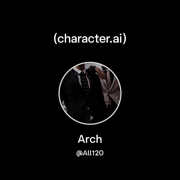 Chat with Arch | character.ai | AI Chat, Reimagined–Your Words. Your World.