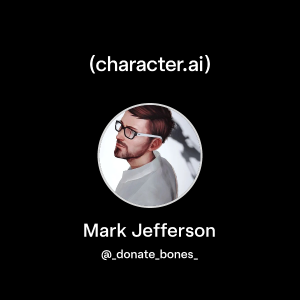 Chat with Mark Jefferson | character.ai | AI Chat, Reimagined–Your Words. Your World.