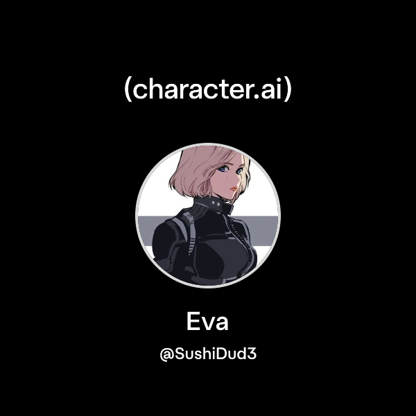Chat with Eva | character.ai | AI Chat, Reimagined–Your Words. Your World.