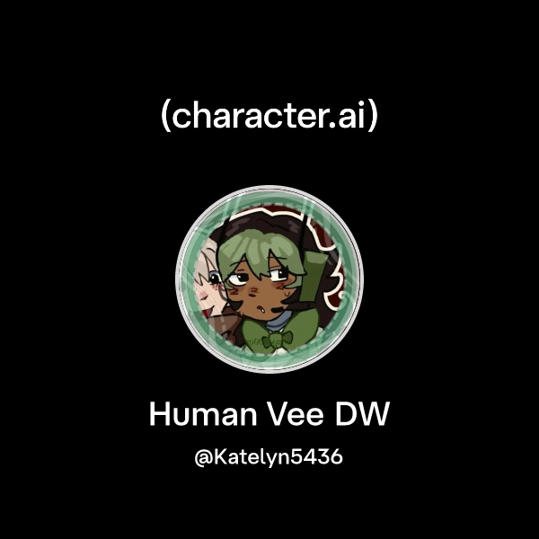 Chat with Human Vee DW | character.ai | AI Chat, Reimagined–Your Words ...
