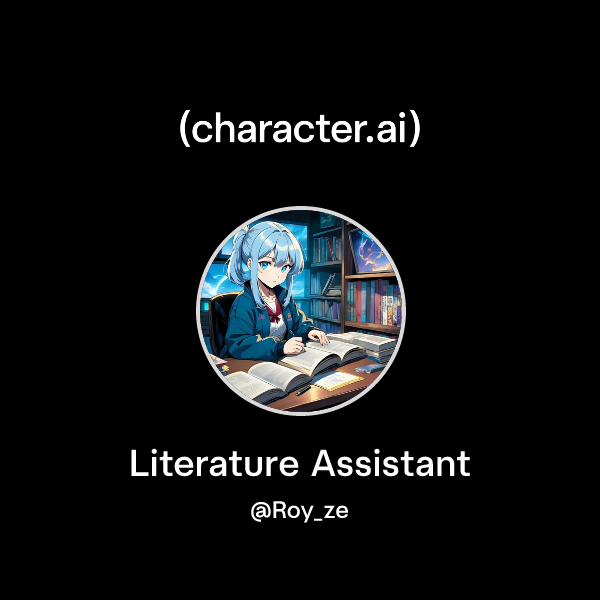 Chat with Literature Assistant | character.ai | AI Chat, Reimagined ...