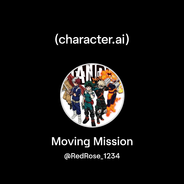 Chat with Moving Mission | character.ai | AI Chat, Reimagined–Your ...