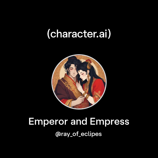 Chat with Emperor and Empress | character.ai | Personalized AI for ...