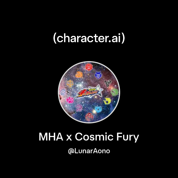 Chat with MHA x Cosmic Fury | character.ai | AI Chat, Reimagined–Your ...