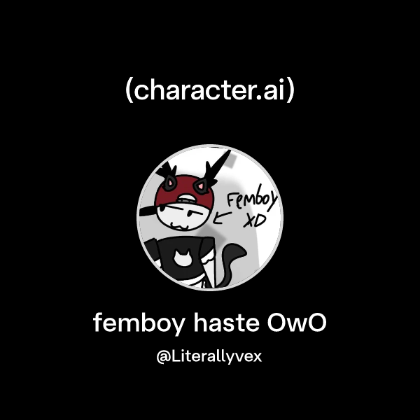 Chat with femboy haste OwO | character.ai | Personalized AI for every moment of your day