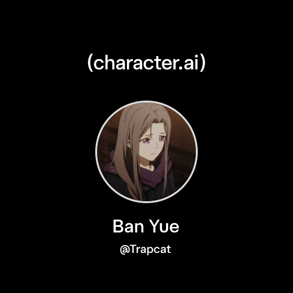 Chat with Ban Yue | character.ai | AI Chat, Reimagined–Your Words. Your ...
