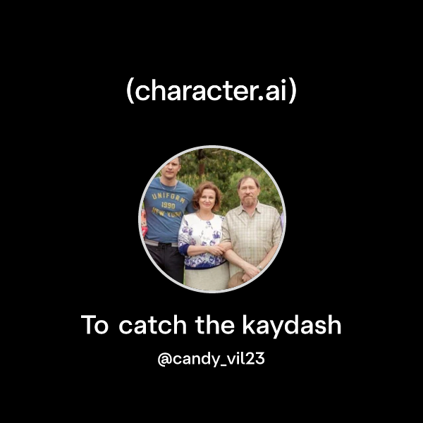 Chat with To catch the kaydash | character.ai | Personalized AI for ...