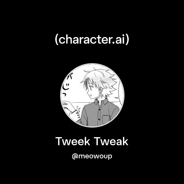 Chat with Tweek Tweak | character.ai | AI Chat, Reimagined–Your Words ...
