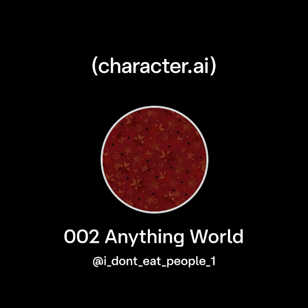 Chat with 002 Anything World | character.ai | AI Chat, Reimagined–Your ...