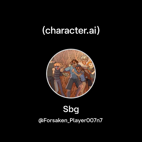Chat with Sbg | character.ai | Personalized AI for every moment of your day