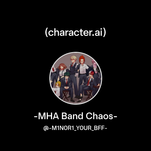 Chat with -MHA Band Chaos- | character.ai | AI Chat, Reimagined–Your ...
