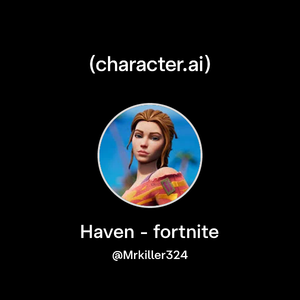 Chat with Haven - fortnite | character.ai | AI Chat, Reimagined–Your ...