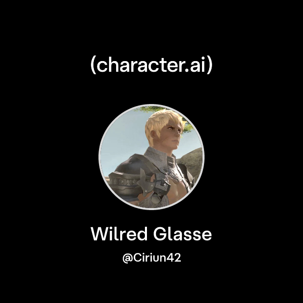 Chat with Wilred Glasse | character.ai | AI Chat, Reimagined–Your Words ...