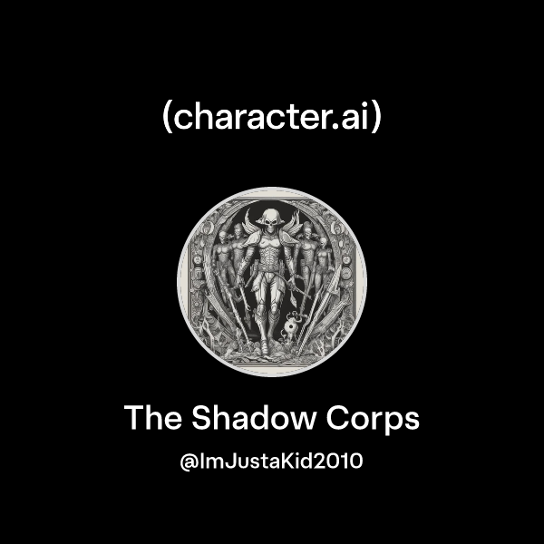 Chat with The Shadow Corps | character.ai | Personalized AI for every ...