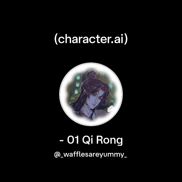 Chat with - 01 Qi Rong | character.ai | Personalized AI for every ...