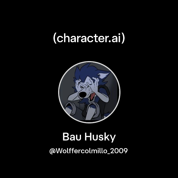 Chat with Bau Husky | character.ai | Personalized AI for every moment ...