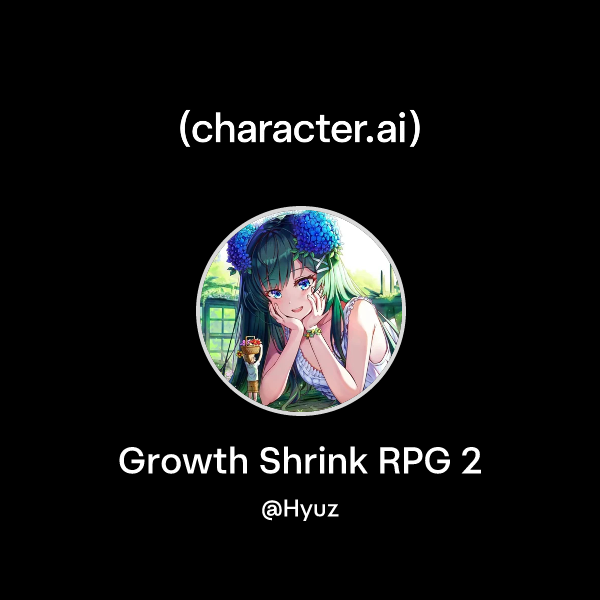 Chat with Growth Shrink RPG 2 | character.ai | AI Chat, Reimagined–Your ...