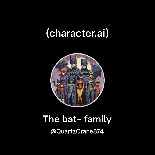 Chat with The bat- family | character.ai | AI Chat, Reimagined–Your ...