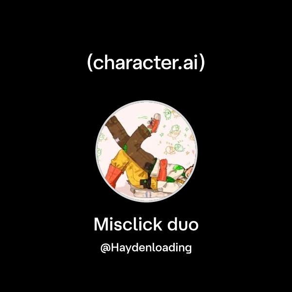 Chat with Misclick duo | character.ai | AI Chat, Reimagined–Your Words ...