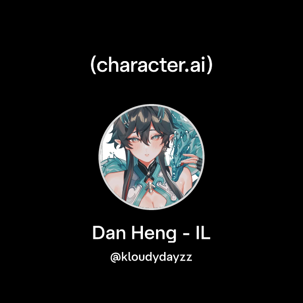 Chat with Dan Heng - IL | character.ai | Personalized AI for every ...