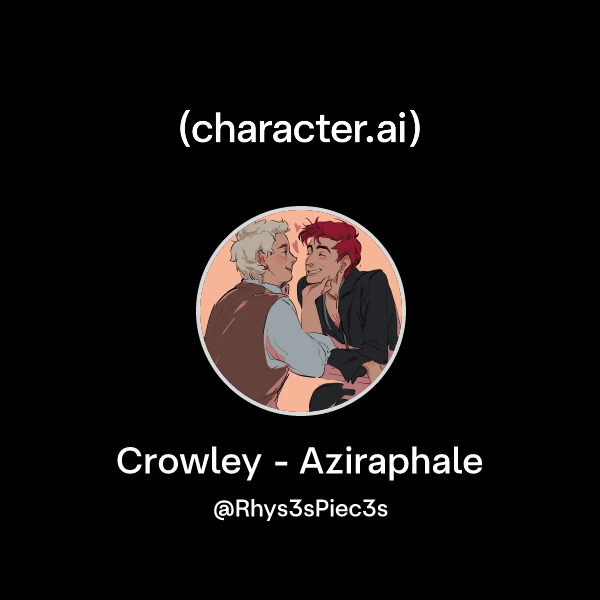 Chat with Crowley - Aziraphale | character.ai | AI Chat, Reimagined–Your Words. Your World.