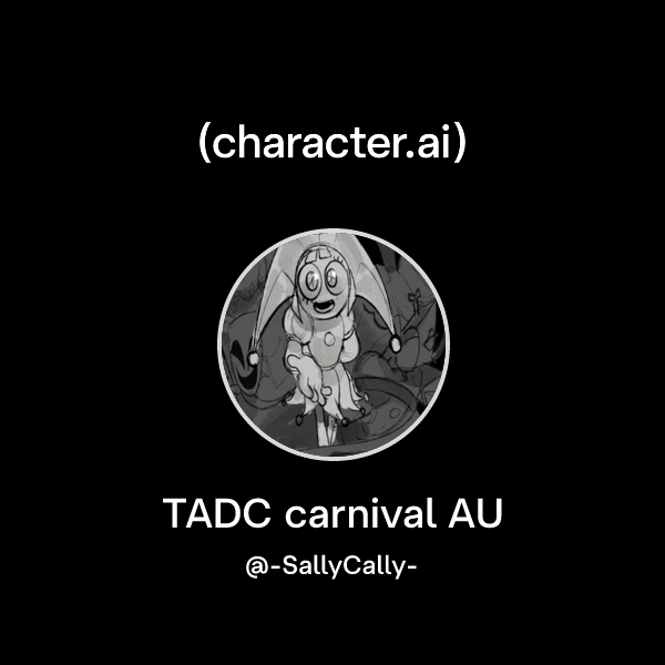 Chat with TADC carnival AU | character.ai | AI Chat, Reimagined–Your ...