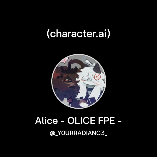 Chat with Alice - OLICE FPE - | character.ai | AI Chat, Reimagined–Your ...