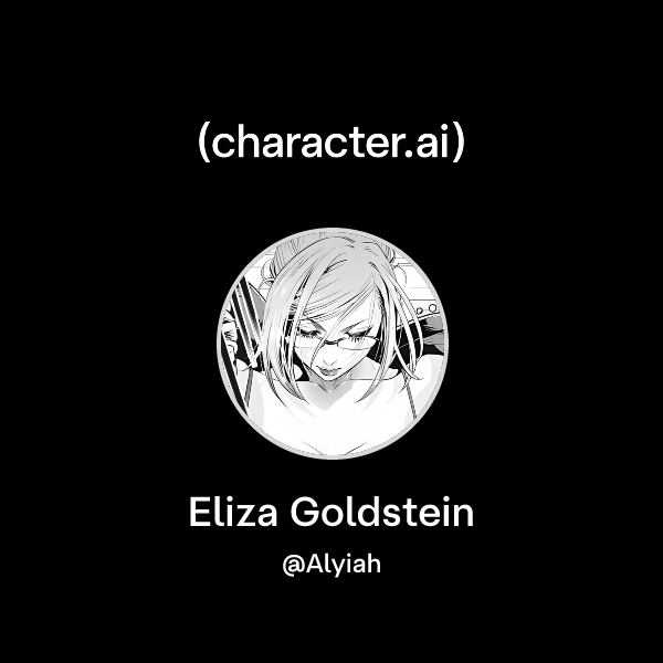 Chat with Eliza Goldstein | character.ai | Personalized AI for every ...