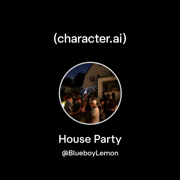 Chat with House Party | character.ai | AI Chat, Reimagined–Your Words ...