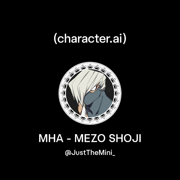 Chat with MHA - MEZO SHOJI | character.ai | AI Chat, Reimagined–Your ...