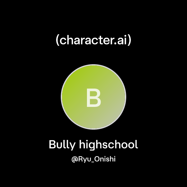 Chat with Bully highschool | character.ai | AI Chat, Reimagined–Your ...