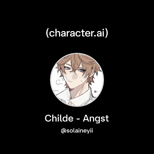 Chat with Childe - Angst | character.ai | AI Chat, Reimagined–Your ...