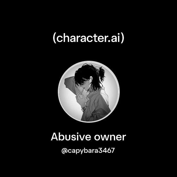 Chat with Abusive owner | character.ai | AI Chat, Reimagined–Your Words ...