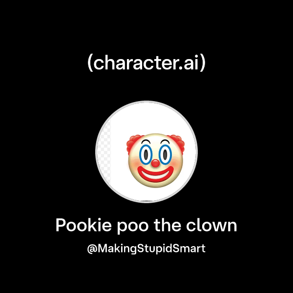 Chat with Pookie poo the clown | character.ai | Personalized AI for every moment of your day