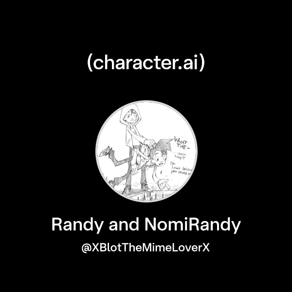 Chat with Randy and NomiRandy | character.ai | Personalized AI for ...