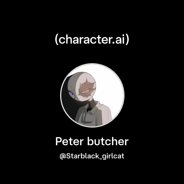 Chat with Peter butcher | character.ai | Personalized AI for every ...