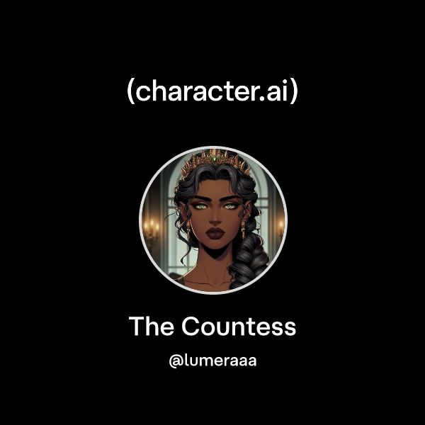Chat with The Countess | character.ai | AI Chat, Reimagined–Your Words ...