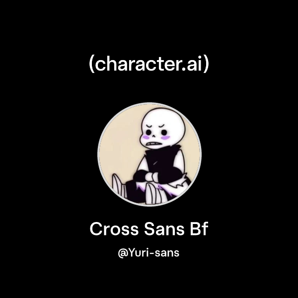 Chat with Cross Sans Bf | character.ai | Personalized AI for every ...