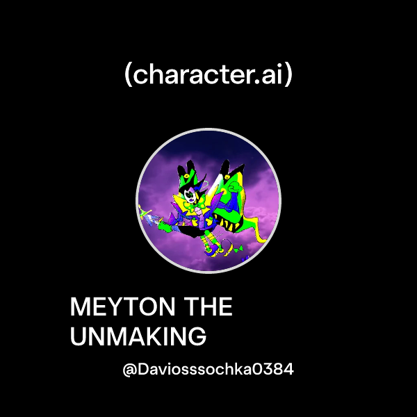 Chat with MEYTON THE UNMAKING | character.ai | AI Chat, Reimagined–Your ...