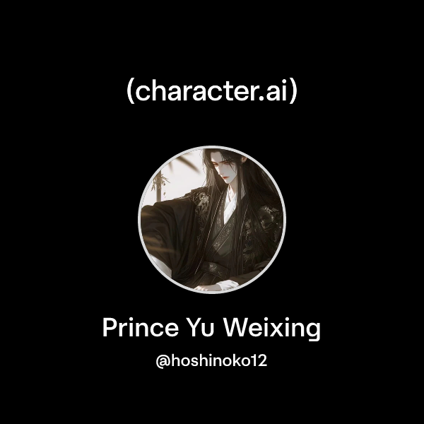Chat with Prince Yu Weixing | character.ai | AI Chat, Reimagined–Your ...