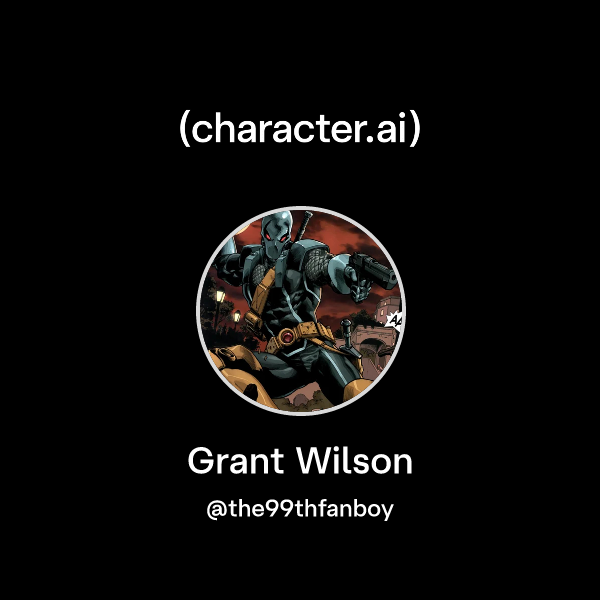 Chat with Grant Wilson | character.ai | AI Chat, Reimagined–Your Words. Your World.