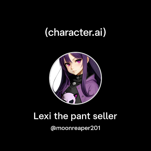 Chat with Lexi the pant seller | character.ai | Personalized AI for ...